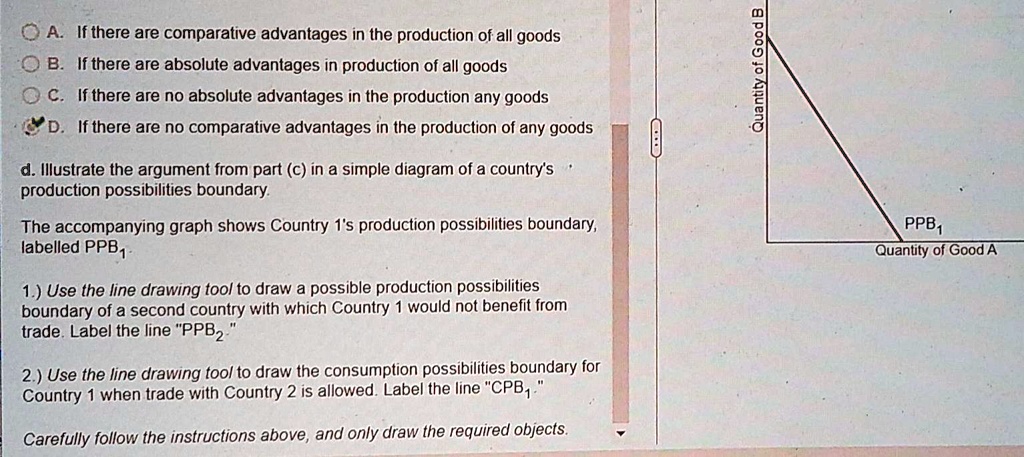 A. If there are comparative advantages in the production of all goods B ...