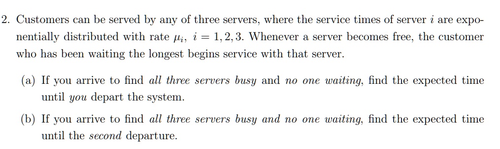 SOLVED: 2. Customers can be served by any of three servers, where the ...
