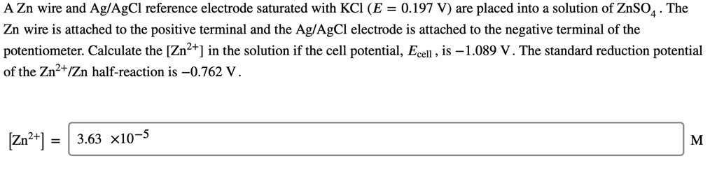 SOLVED: A Zn wire and Ag/AgCl reference electrode saturated with KCl (E ...