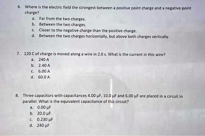 6. Where is the electric field the strongest between a positive point ...