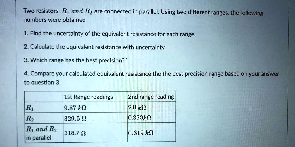 SOLVED: Two resistors R1 and R2 are connected in parallel. Using two different ranges, the ...