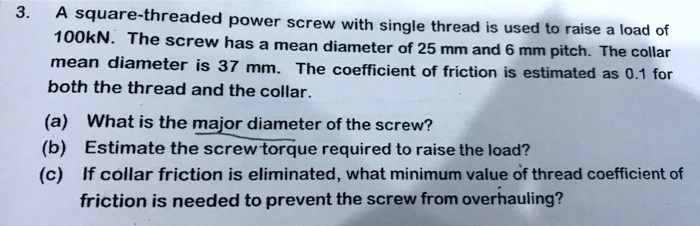 VIDEO solution: A square-threaded power screw with a single thread is ...