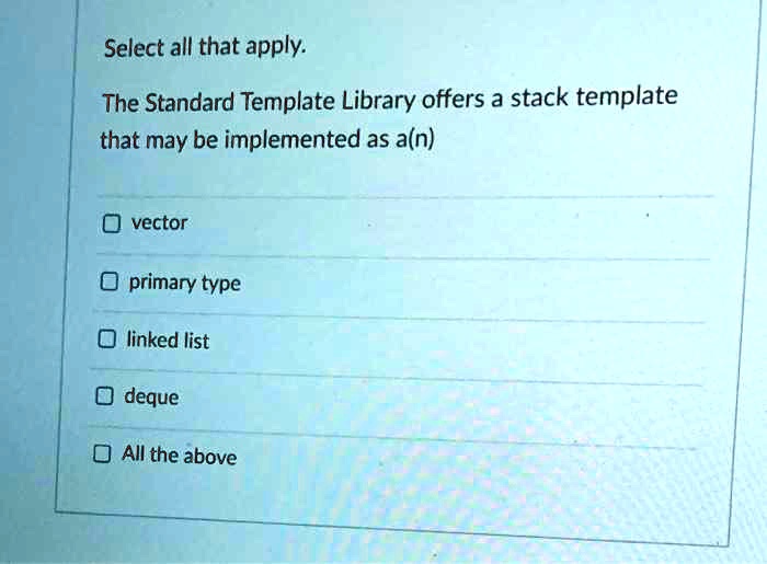Solved 40 Select All That Apply The Standard Template Library Offers A Stack Template That May