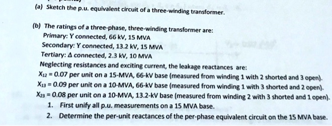 SOLVED: a) Sketch the p.u. equivalent circuit of a three-winding ...