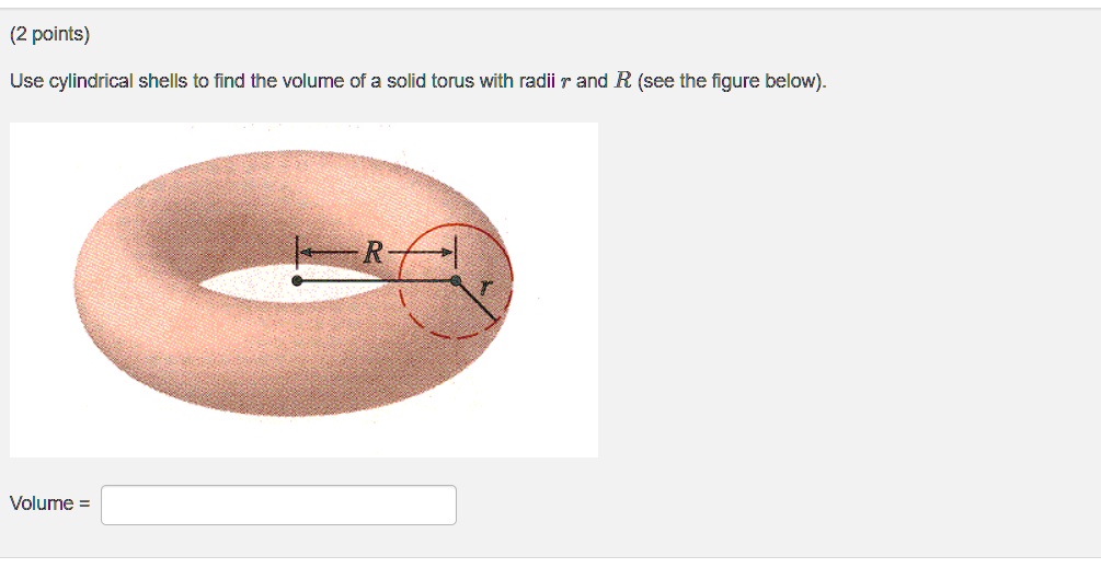 SOLVED: points) Use cylindrical shells to find the volume of a solid ...