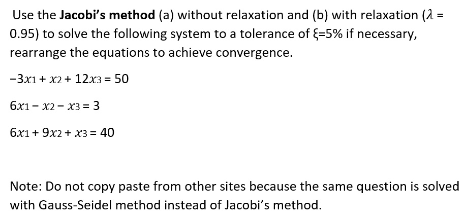 SOLVED: Use the Jacobi's method (a) without relaxation and (b) with ...