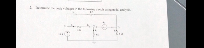 SOLVED: Determine the node voltages in the following circuit using nodal analysis. 20 30 10A