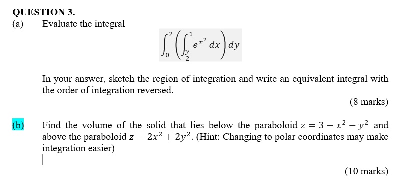 SOLVED: QUESTION 3. Evaluate the integral dx dy In your answer, sketch the region of integration ...