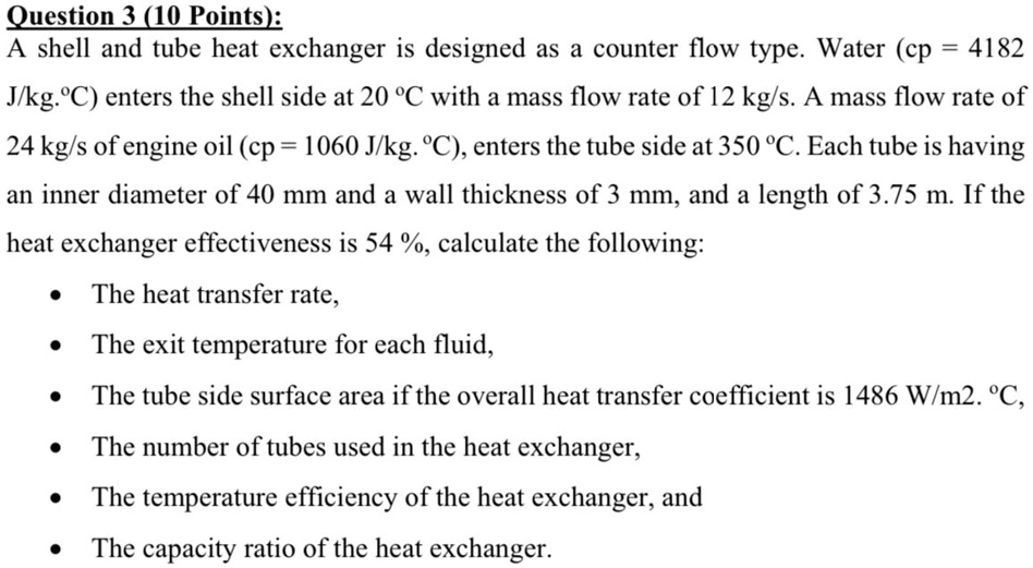 SOLVED: Ouestion 3 (10 Points): A shell and tube heat exchanger is ... SOLVED: Ouestion 3 (10 Points): A shell and tube heat exchanger is ...