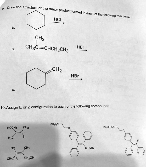9. Draw the structure of the major product formed in each of the ...