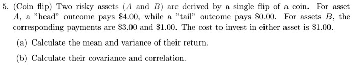 SOLVED: (Coin Flip) Two risky assets, A and B, are derived by a single ...
