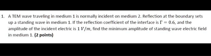 SOLVED: A TEM wave traveling in medium 1 is normally incident on medium ...