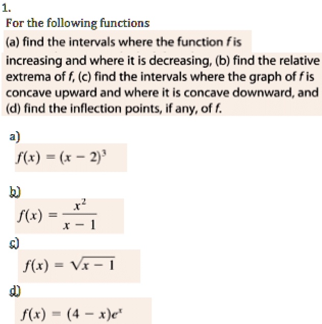 1. For the following functions (a) find the intervals where the ...