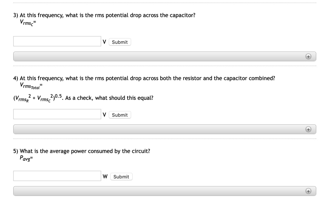 Solved 3 At This Frequency What Is The Rms Potential Drop Across The Capacitor Vrmsc Submit