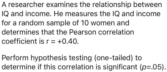 researcher examines the relationship between iq and income he measures ...