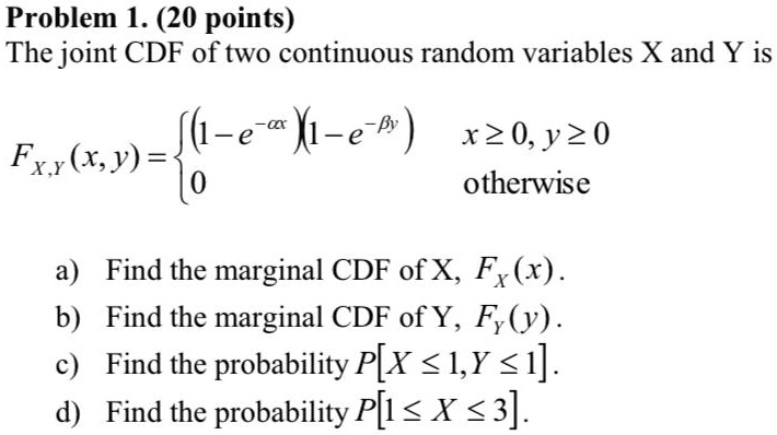 SOLVED: Problem 1. (20 points) The joint CDF of two continuous random ...