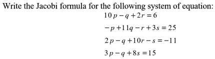 SOLVED:Write the Jacobi formula for the following system of equation ...