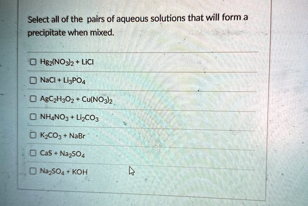 select all of the pairs of aqueous solutions that will form a ...