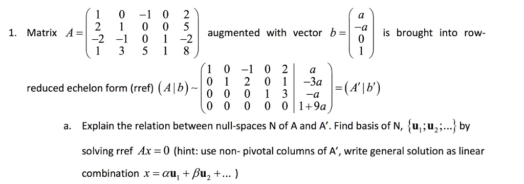 1. Matrix A = augmented with vector b = is brought into row- reduced ...