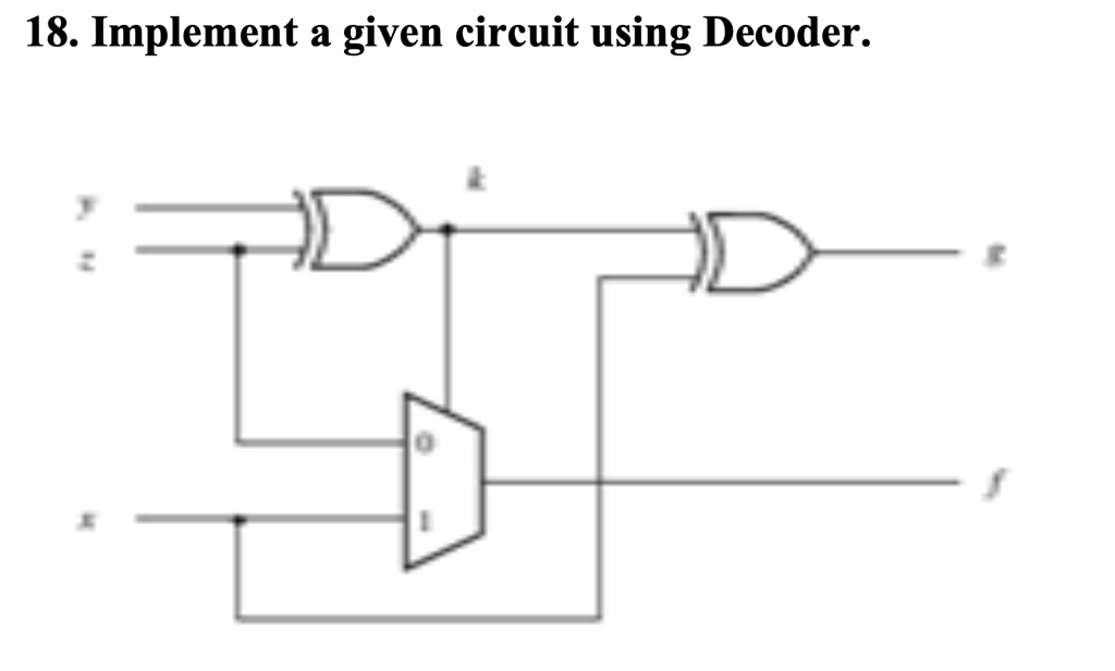 Solved Implement A Given Circuit Using Decoder 18 Implement A Given Circuit Using Decoder