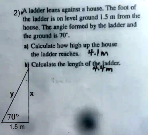 SOLVED: The ladder leans against the house. The foot of the ladder is 2 meters from the house ...
