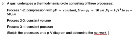 SOLVED: Sketch the processes on a p-V diagram and determine the net ...