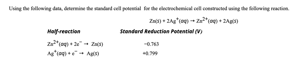 SOLVED: Using the following data, determine the standard cell potential for the electrochemical ...