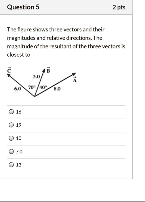 Question 5 2 Pts The Figure Shows Three Vectors And Their Magnitudes And Relative Directions The