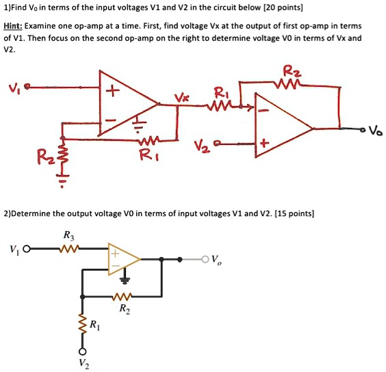 SOLVED: Find Vo in terms of the input voltages V1 and V2 in the circuit below [20 points] Hint ...