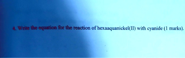 SOLVED: The equation for the reaction of hexaaquanickel(II) with ...