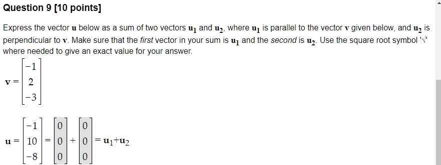 SOLVED: Question 9 [10 points] Express the vector u below as sum of two vectors U1 and uUz ...