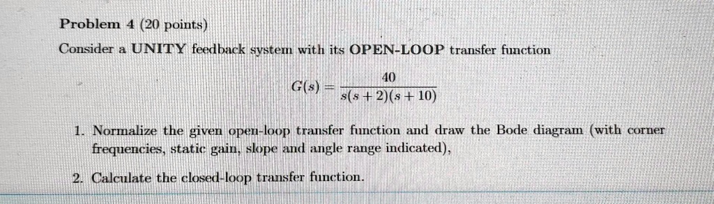 Problem 4 20 Points Consider A Unity Feedback System With Its Open Loop Transfer Function Gs