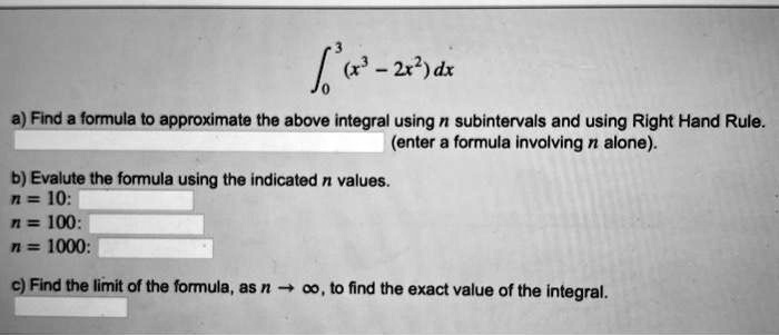 SOLVED: (r' 2x2)dx Find a formula to approximate the above integral using n subintervals and ...