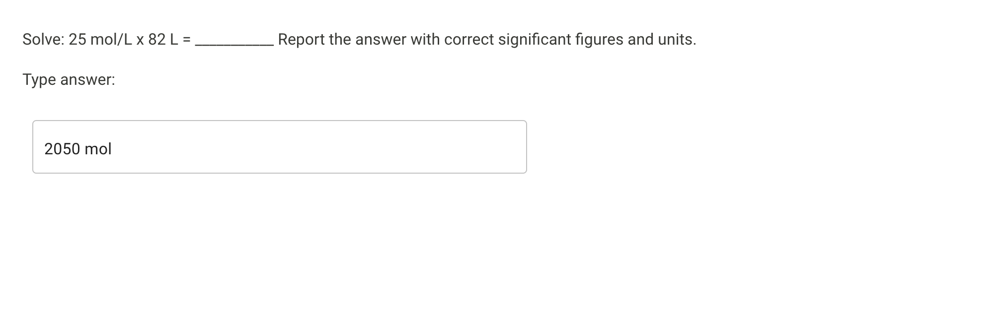 solve 25 moll x 82 l report the answer with correct significant figures ...