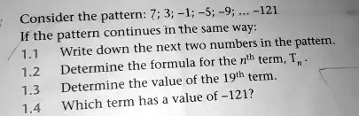Consider the pattern: 7; 3; -1; -5; -9; ... -121 If the pattern ...