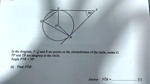 SOLVED: In the diagram; P, Q and R ac points Ule circumference of the circle; centre 0. TP and ...