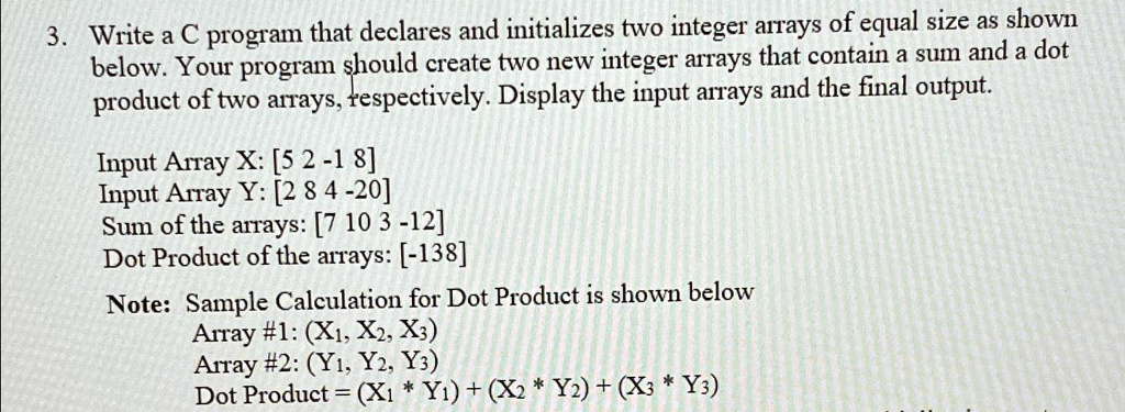 Solved Write A C Program That Declares And Initializes Two Integer Arrays Of Equal Size As