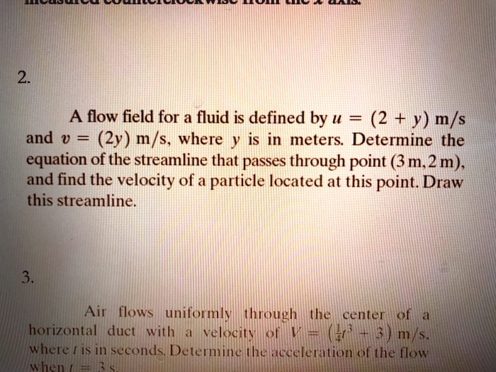 SOLVED: A flow field for a fluid is defined by u = 2 + ym/s and v = 2ym/s where y is in meters ...