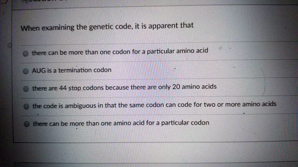 SOLVED: When examining the genetic code;it is apparent thatl there can be more than onc codon ...