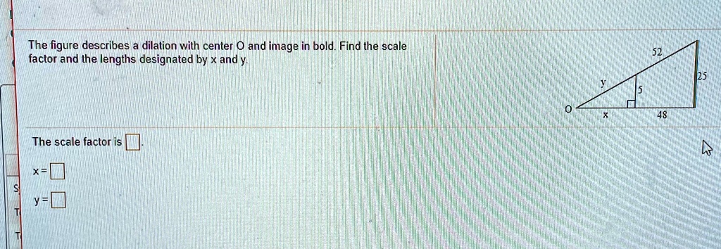SOLVED: 'Thank you! The figure describes dilation with center 0 and image in bold Find Ihe scale ...