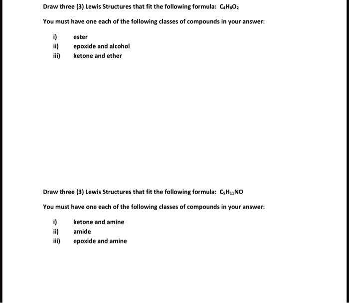 Draw three (3) Lewis Structures that fit the following formula: C4H8O2 ...