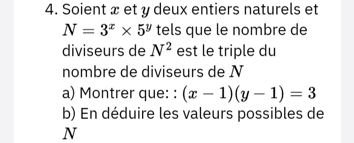 SOLVED: 4. Soient x et y deux entiers naturels et N=3^x× 5^y tels que ...
