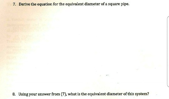 7. Derive the equation for the equivalent diameter of a square pipe. 8 ...