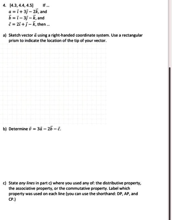 SOLVED: 4. [4.3, 4.4, 4.5] If... a = i + 3j - 2k and b = i - 3j - k ...