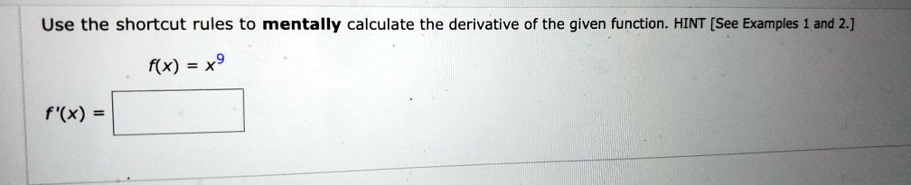use the shortcut rules to mentally calculate the derivative of the ...