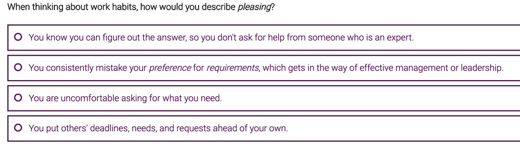 When thinking about work habits, how would you describe pleasing? • You ...