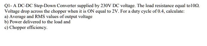 SOLVED: Q1- A DC-DC Step-Down Converter supplied by 230V DC voltage ...