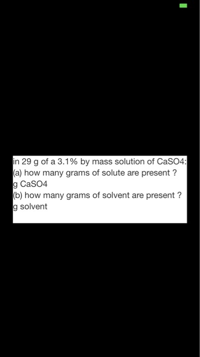 In 29 g of a 3.1% by mass solution of CaS04 a) how ma… - SolvedLib