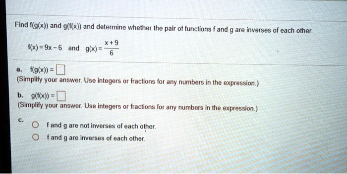 find fgx ad gfx and determine whether the pair of functions and g are inverses of each other x9 ...