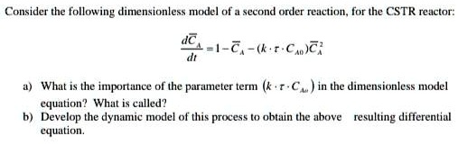 SOLVED: Consider the following dimensionless model of a second-order reaction for the CSTR ...